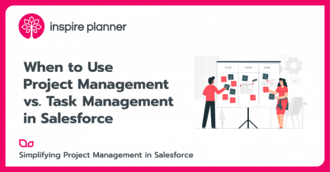 When to Use Project Management vs. Task Management in Salesforce ...