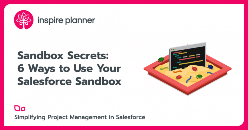 Salesforce Sandbox Secrets: 6 Ways to Use Your Sandbox - Inspire Planner