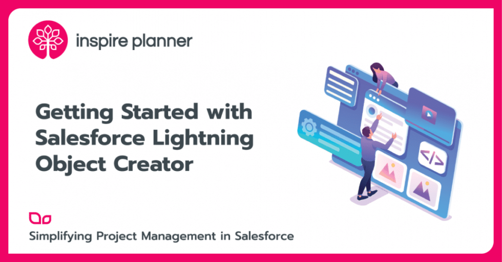 Getting Started With Salesforce Lightning Object Creator Inspire Planner