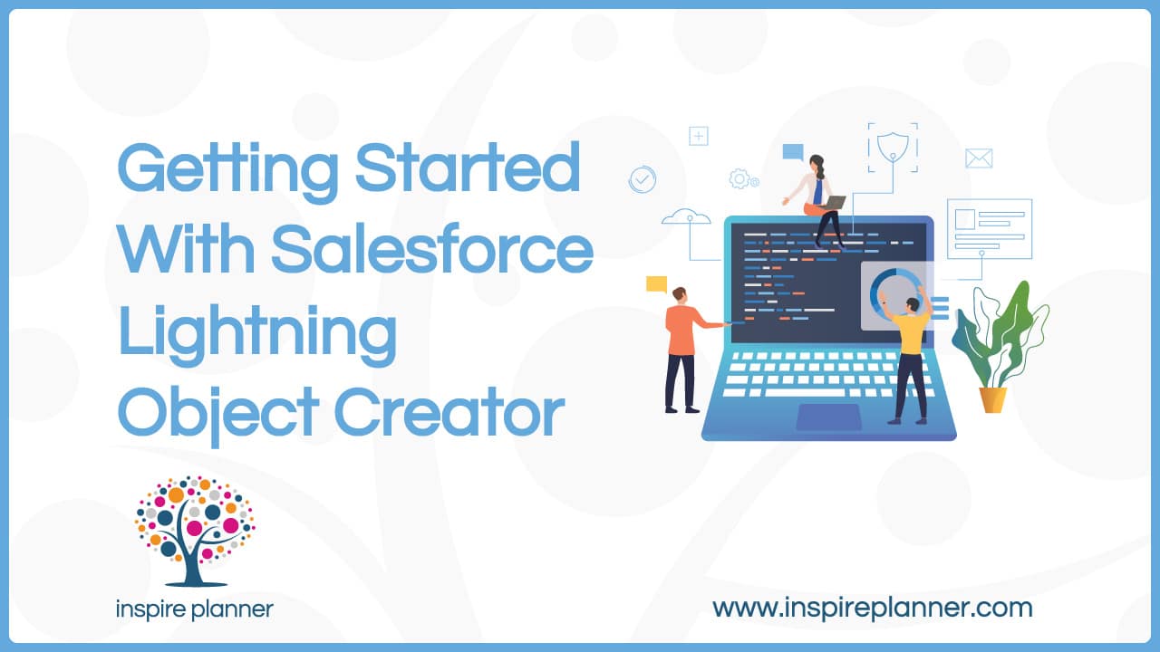 Getting Started With Salesforce Lightning Object Creator Inspire Planner