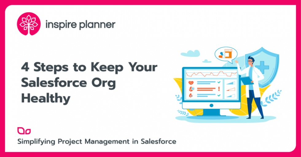 4 Steps to Keep Your Salesforce Org Healthy - Inspire Planner