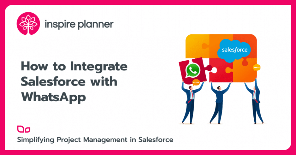 How to Integrate Salesforce with WhatsApp Messenger - Inspire Planner How to Integrate Salesforce with WhatsApp Messenger - Inspire Planner