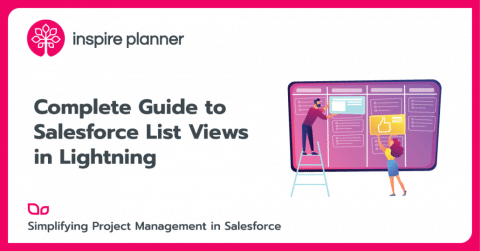 Your Complete Guide to Salesforce List Views in Lightning - Inspire Planner