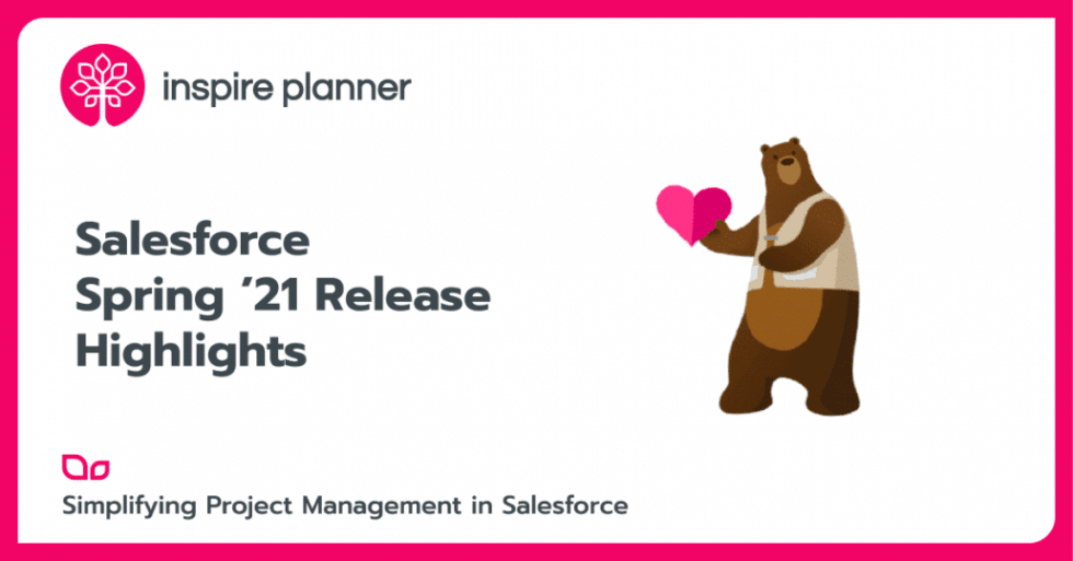 Salesforce Spring ’21 Release Highlights - Inspire Planner