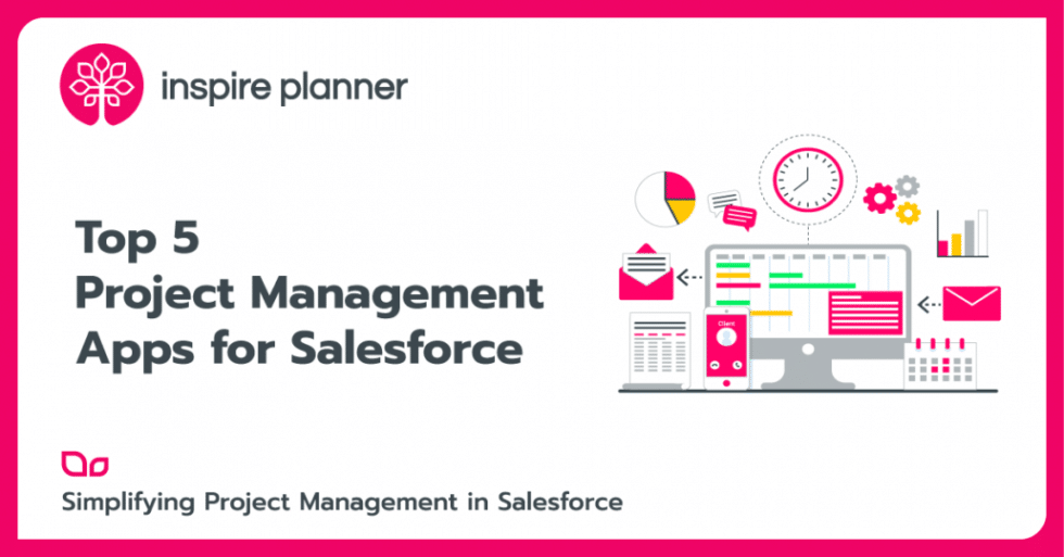 Top 5 Salesforce Project Management Apps - Inspire Planner