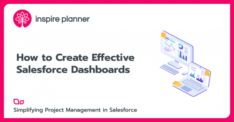 How to Create Effective Salesforce Dashboards - Inspire Planner