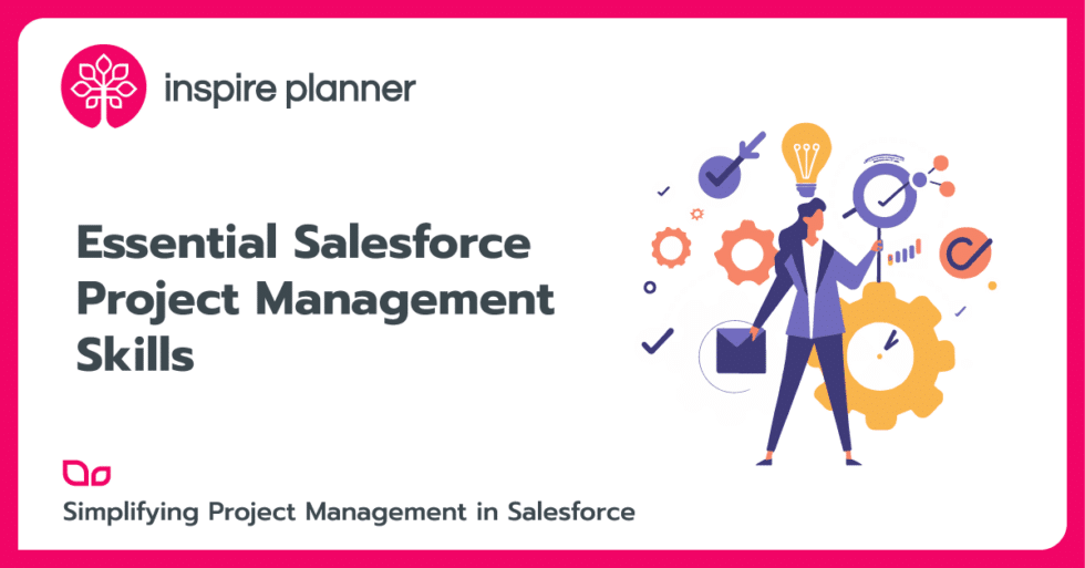 Essential Salesforce Project Management Skills Every Admin Should
